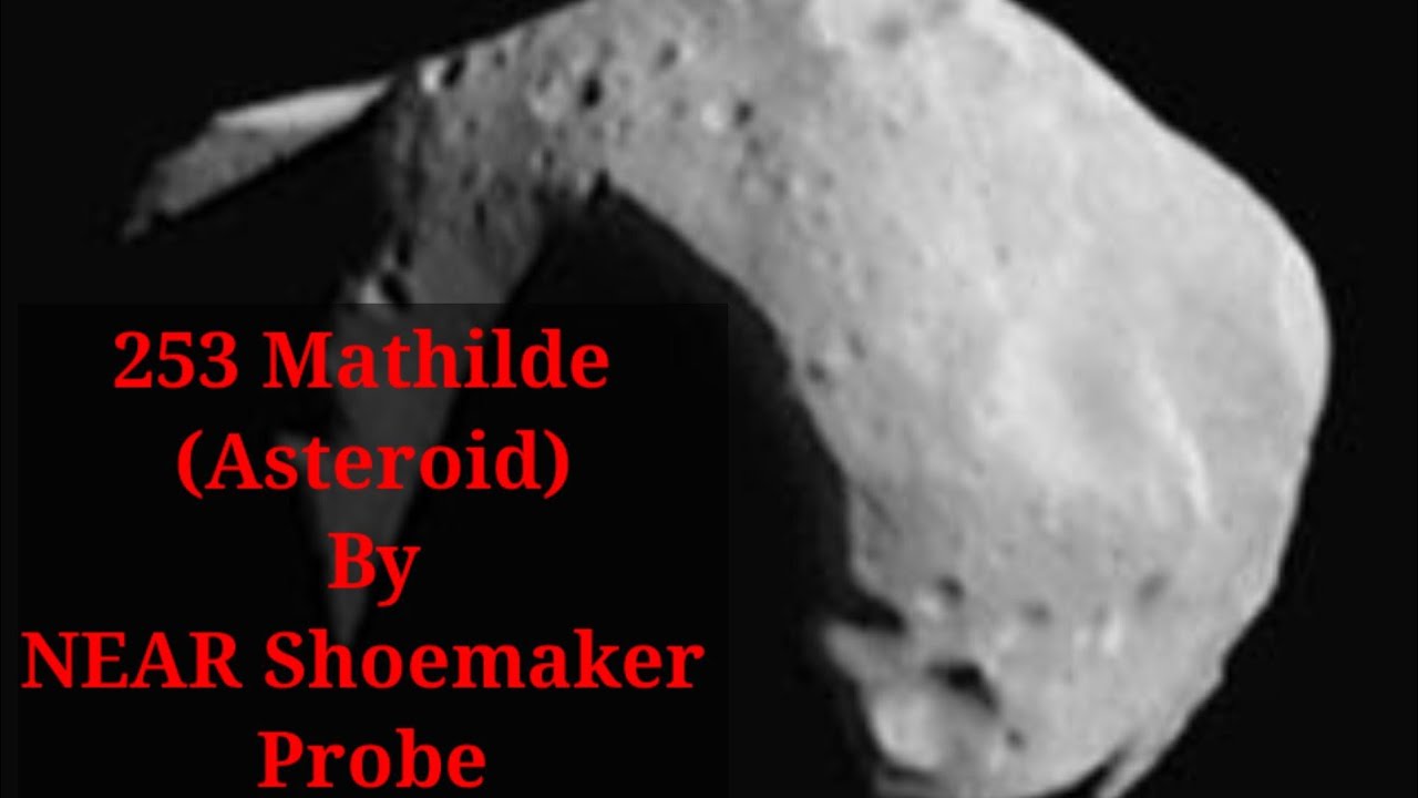 253 Mathilde, a C-type asteroid | NEAR Shoemaker probe | Laxmi ...