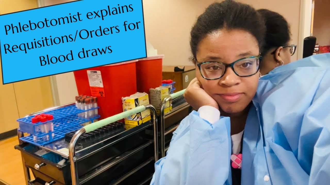 Phlebotomist explains Requisitions/Orders for Blood Draws - YouTube