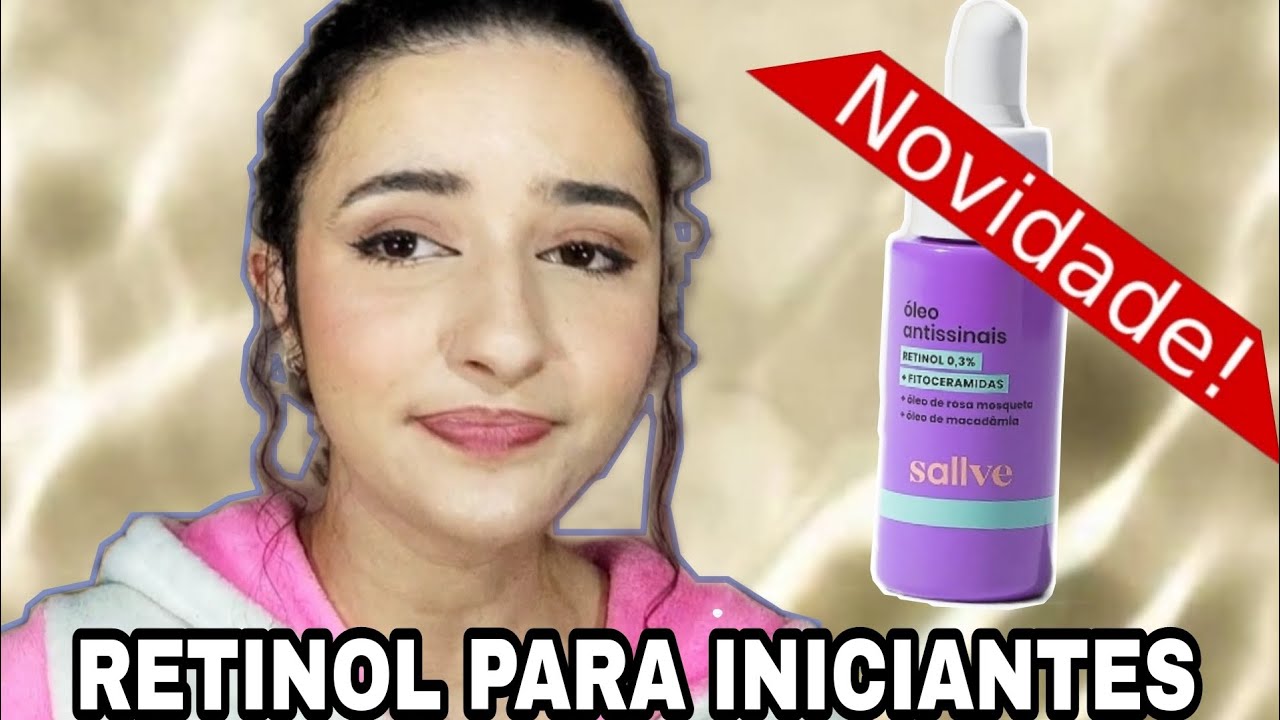 GUIA DE RETINOL para INICIANTES - COM LANÇAMENTO da SALLVE - YouTube