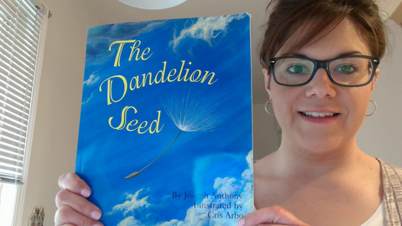 A read aloud of "The Dandelion Seed" by Joseph Anthony - YouTube