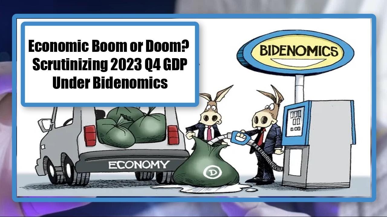 Economic Boom or Doom? Scrutinizing Q4 2023 GDP Numbers Under ...