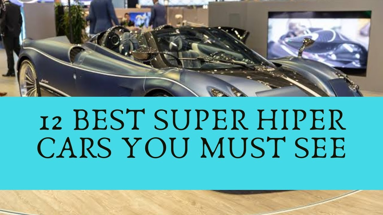 12 Best Super Hiper Cars You Must See - YouTube