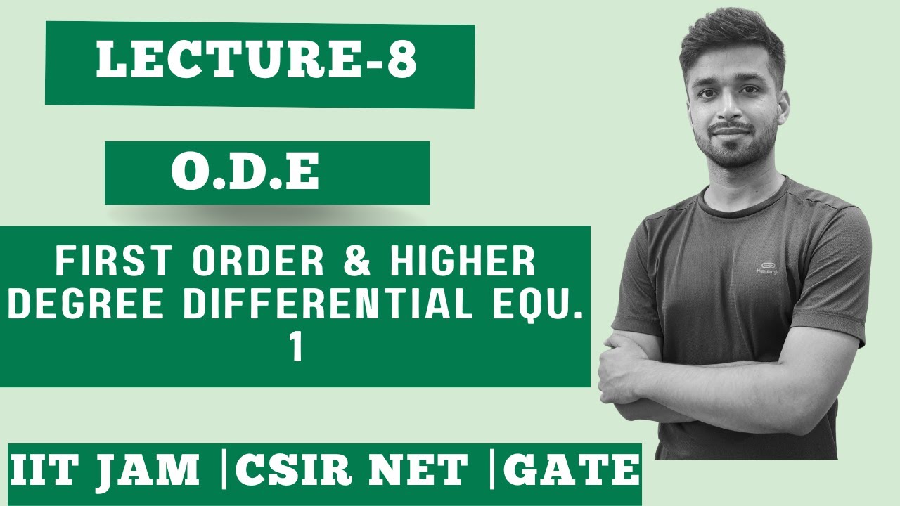 Lec 8 First Order And Higher Degree Diffe Equ 1 Ode Iit Jam Csir Net Gate Vivek