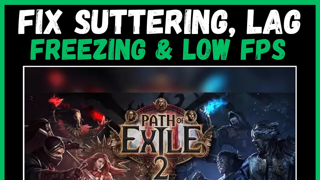 How To Fix Path of Exile 2 Stuttering, Freezing, Lagging or Low FPS ...