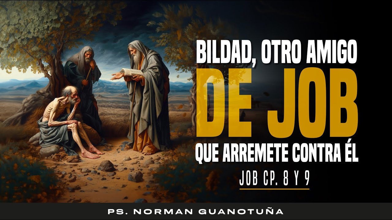 BILDAD, OTRO AMIGO DE JOB QUE ARREMETE CONTRA ÉL - JOB CP. 8 Y 9 - EN ...
