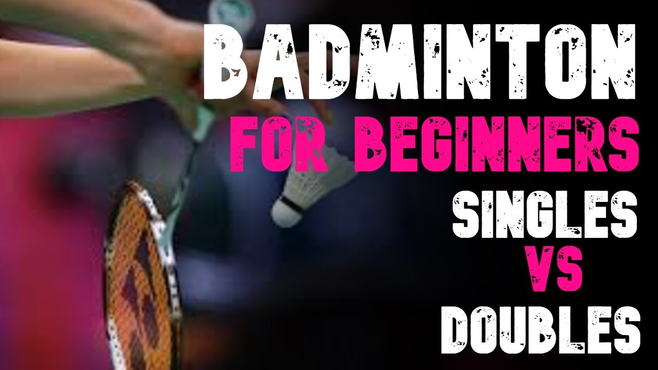 Badminton Singles and doubles - how to play badminton - beginners - YouTube