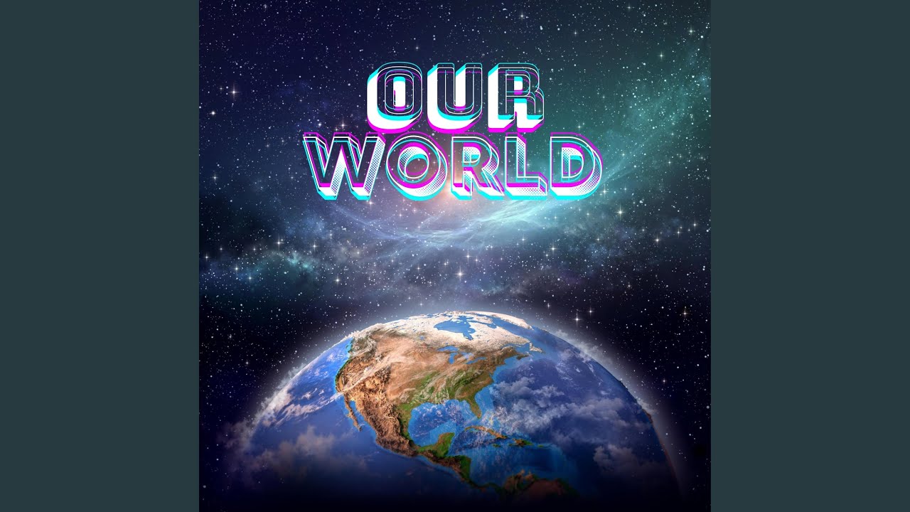 Our World - YouTube
