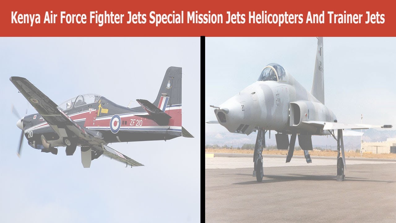 Kenya Air Force Fighter Jets Special Mission Jets Helicopters And ...