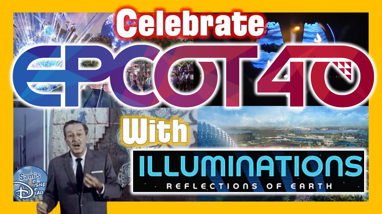 Celebrate Epcot 40 with a look back at Epcot 30 and Illuminations ...