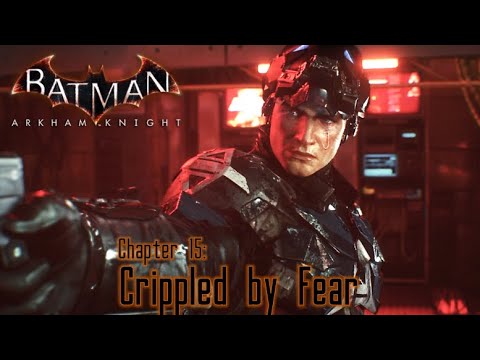 Batman: Arkham Knight - Part 15: Crippled by Fear (NG+) - YouTube