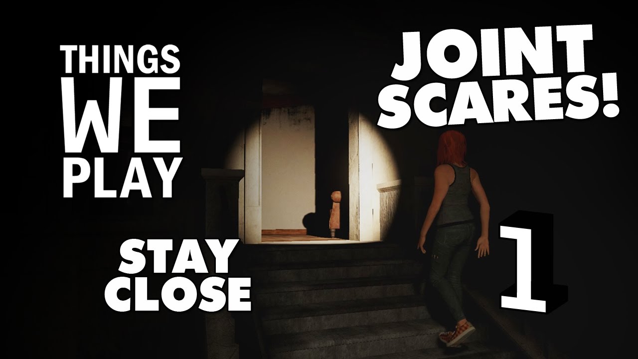 Stay Close (co-op gameplay) - Joint Scares! - YouTube