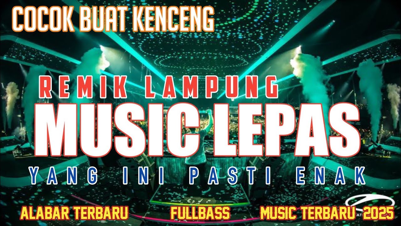 REMIK LAMPUNG TERBARU 2025 MUSIC LEPAS ALABAR FULLBASS MUSIC TERBARU ...