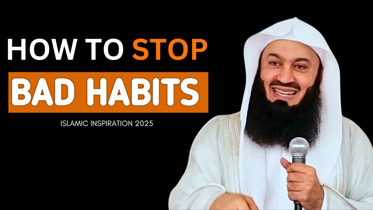 how to stop,give up or get rid of bad habits? | mufti menk | Islamic ...