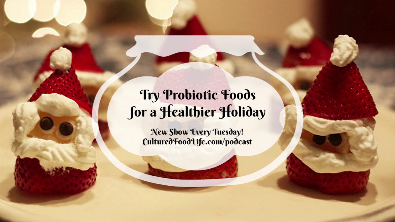 Podcast Episode 13: Try Probiotic Foods for a Healthier Holiday - YouTube