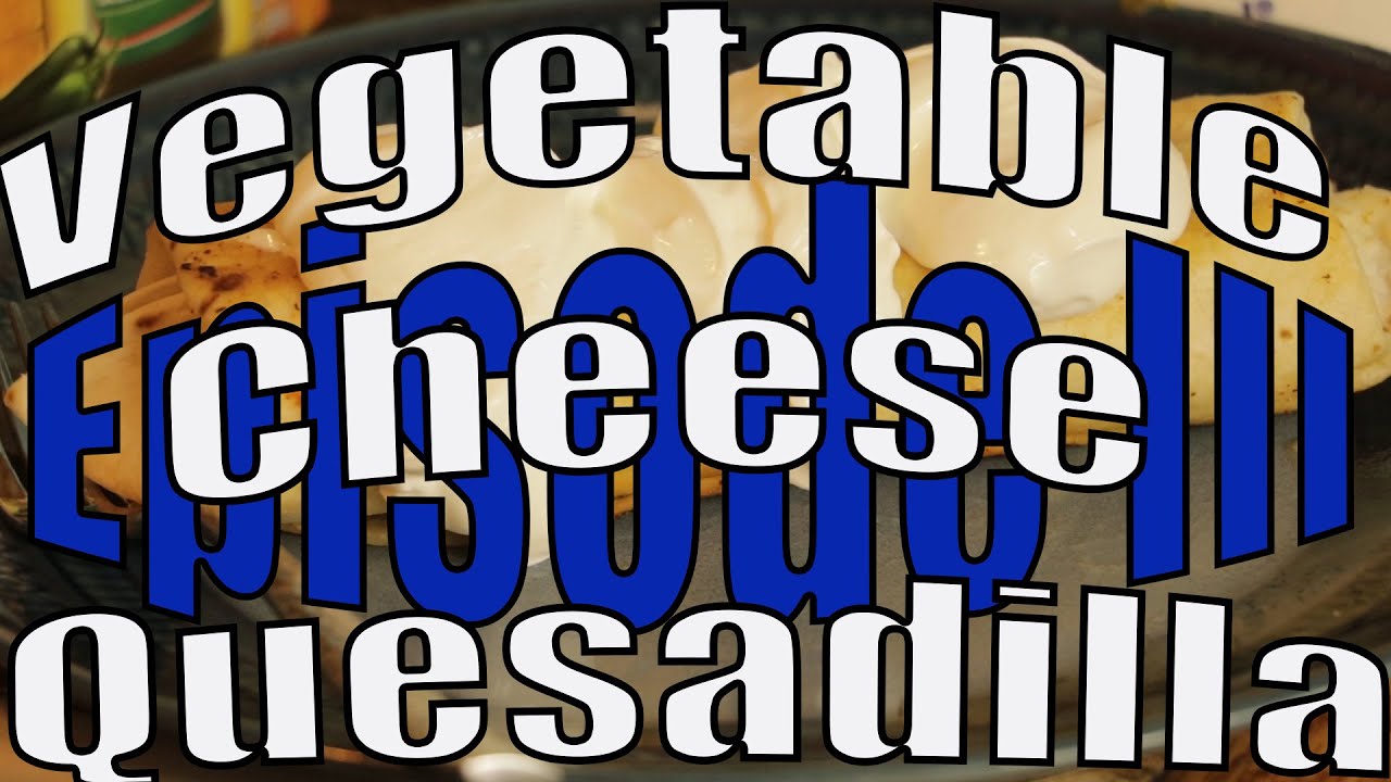Episode III Cooking with Michael Cheese Vegetable Quesadilla - YouTube