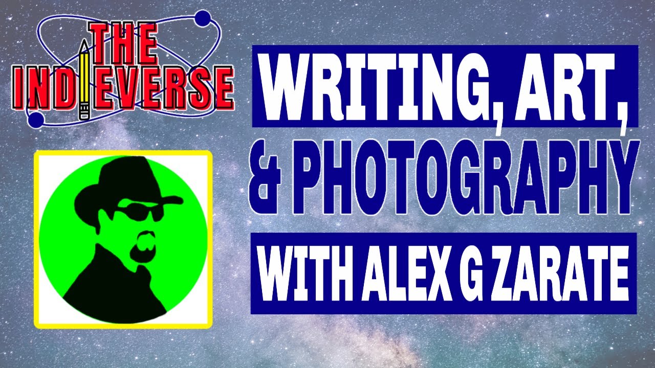 Writing, Art, and Photography with Alex G Zarate 📷 (IndieVerse Ep. 022 ...