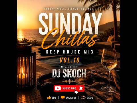 Sunday Chillas || Deep House Mix || Vol.10 || Mixed by DJ Skoch || 09 August 2026