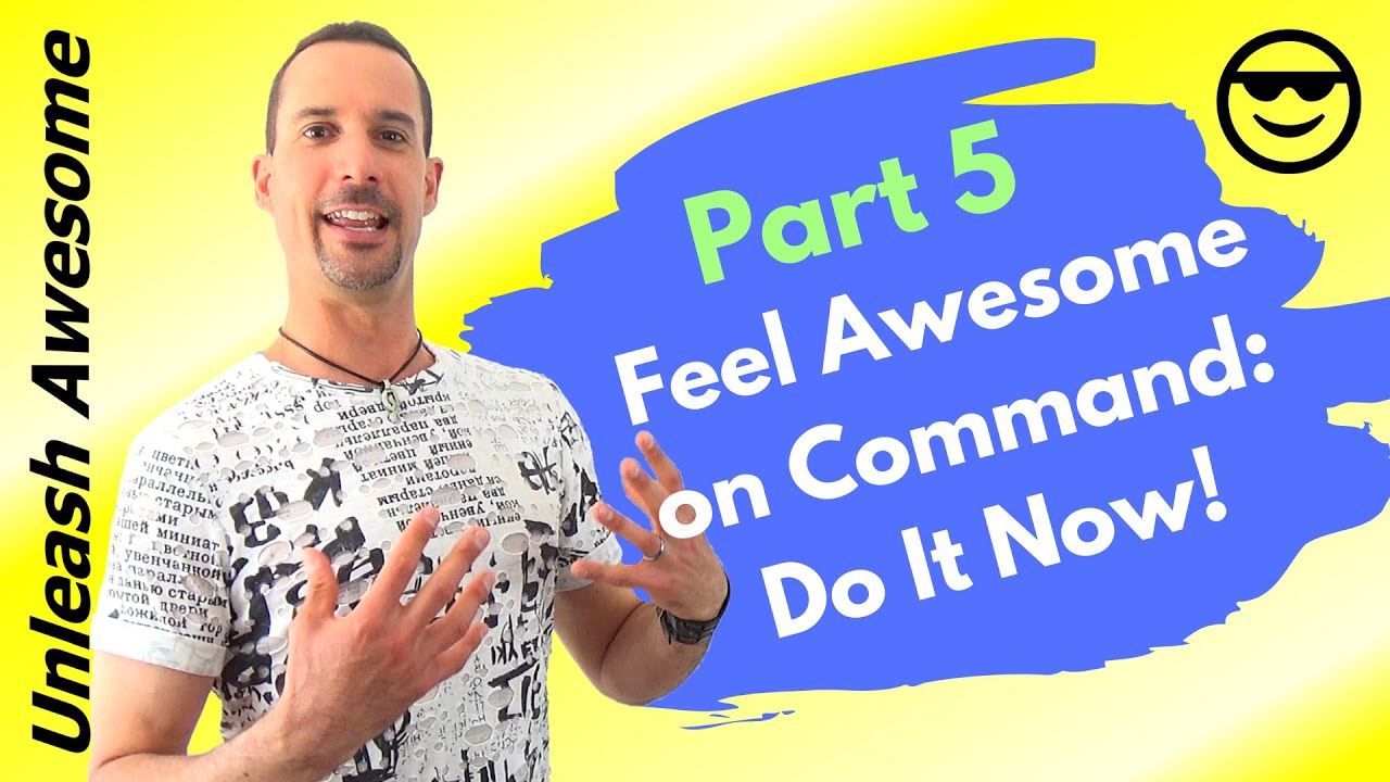 How to Feel Better Instantly: 3 Steps to an Awesome Mood - Part 5 ...