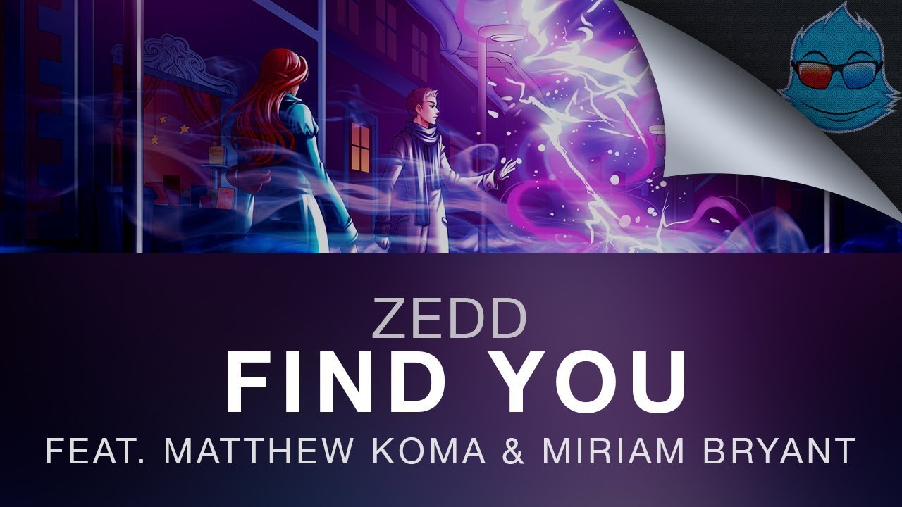 Zedd - Find You (feat. Matthew Koma & Miriam Bryant) - YouTube