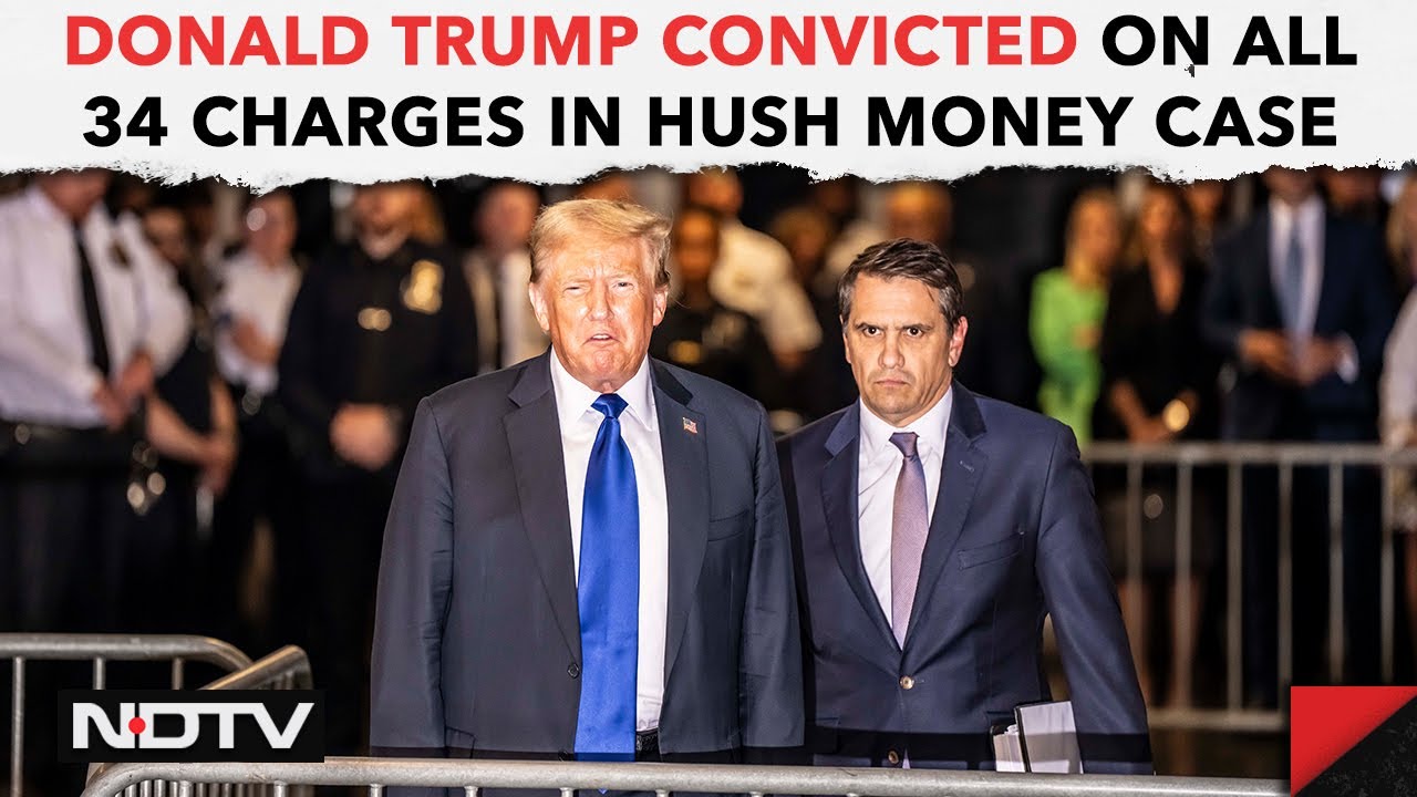 Donald Trump Conviction | Trump Convicted On All 34 Charges In Hush ...
