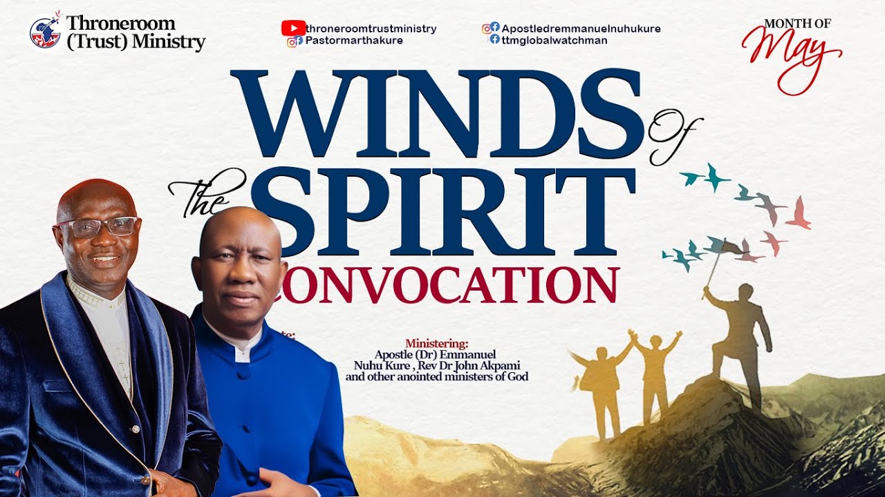 Winds of the Spirit Convocation | May 2025 | Apostle (Dr) Emmanuel Nuhu ...