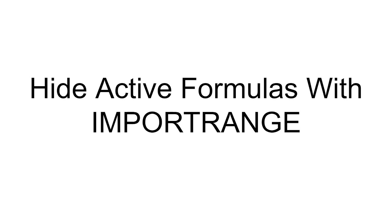 Google Sheets Hide Formulas With IMPORTRANGE YouTube Google Sheets Hide Formulas With IMPORTRANGE YouTube