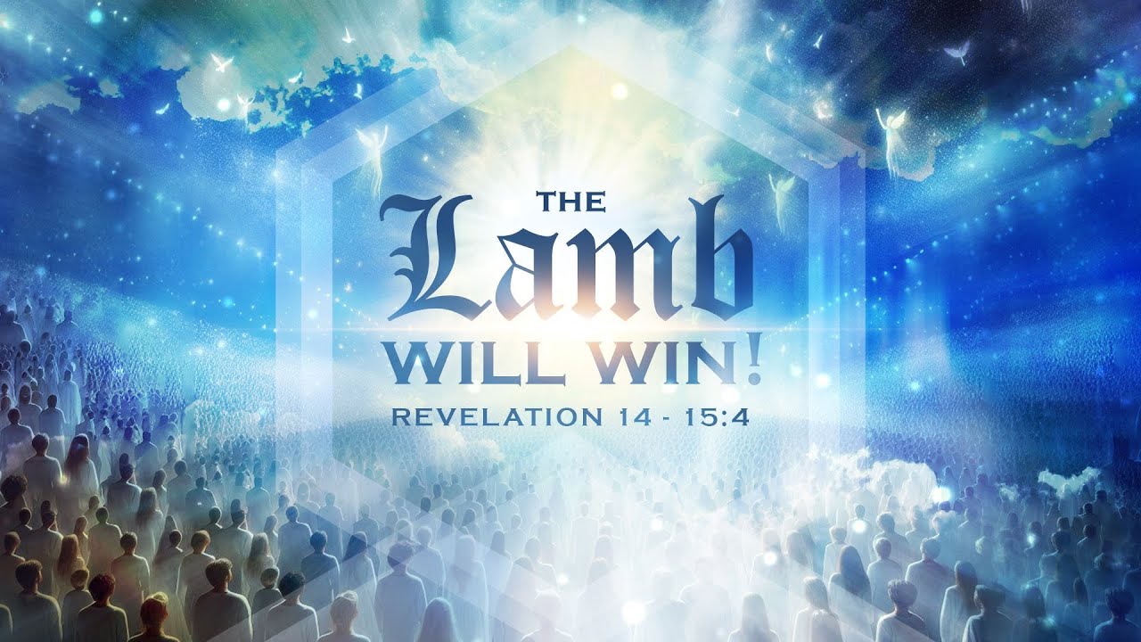21 September 2025 | The Lamb Will Win | Revelation 14 - 15:4 - YouTube