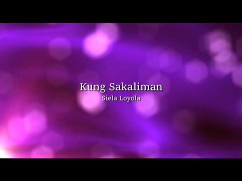 Siela Loyola - Kung Sakaliman (Official Lyric Video) - YouTube