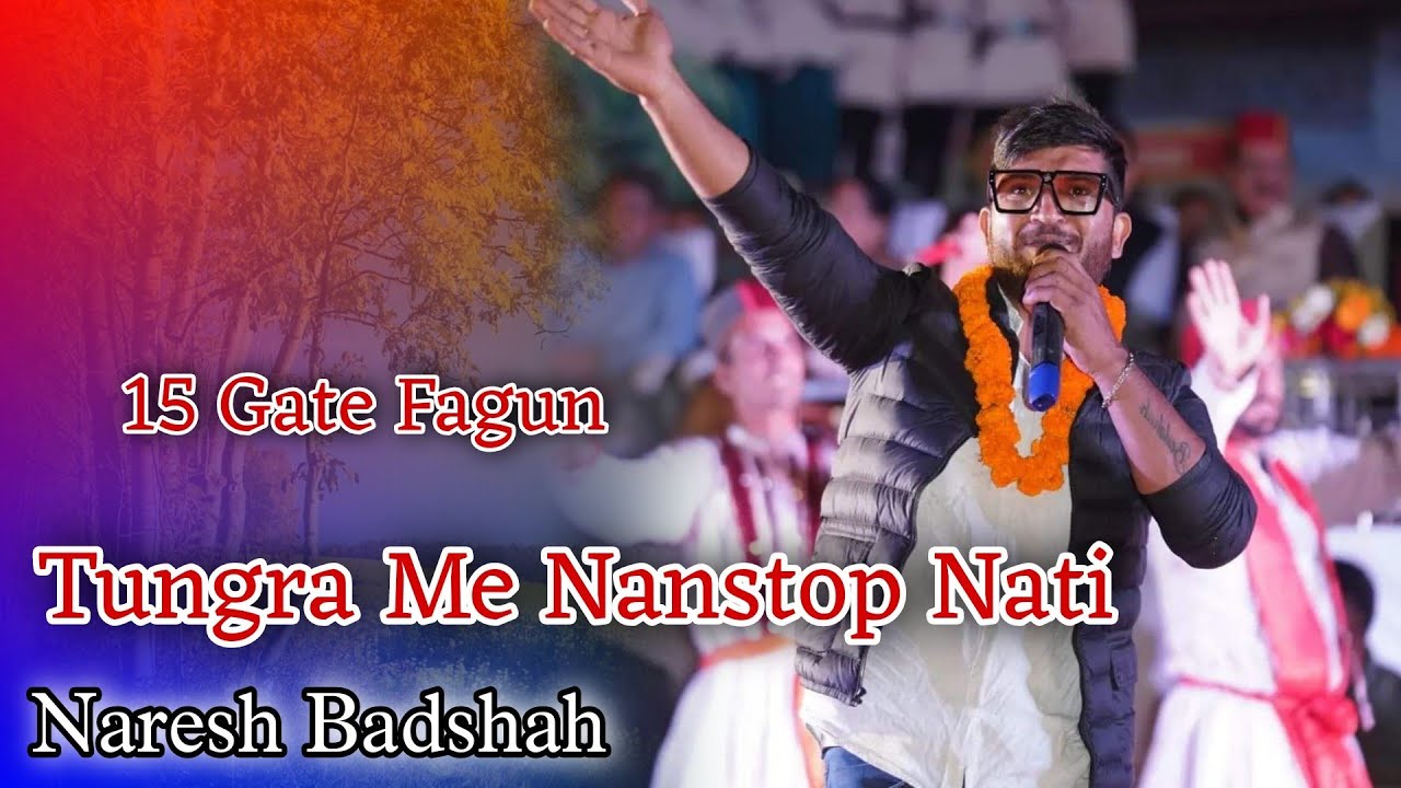 Naresh Badshah Live Tungra Me | 15 Gate Fagun Latest Pahadi Video Song ...
