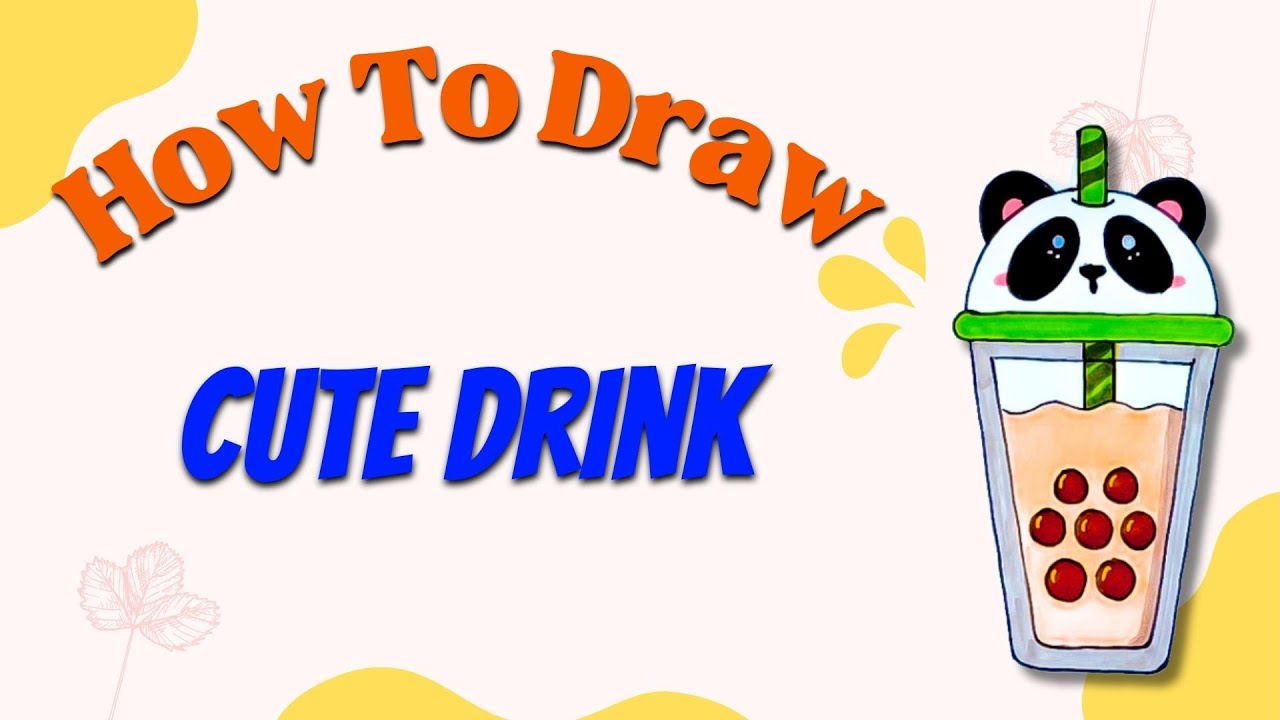 HOW TO DRAW A CUTE DRINK | HOW TO DRAW A CUTE DRINK STEP BY STEP | DRAW ...