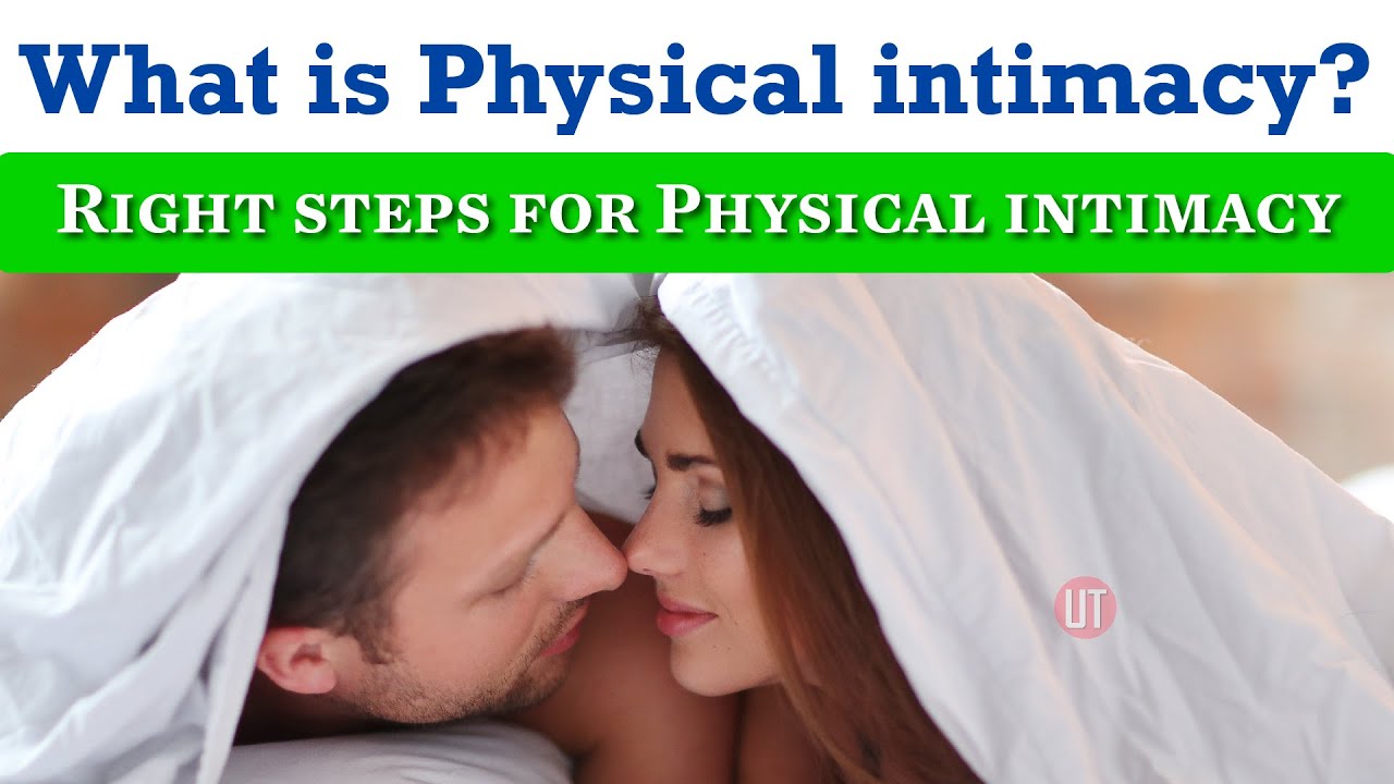 Know about Physical Intimacy | How to approach to the Physical Intimacy - YouTube