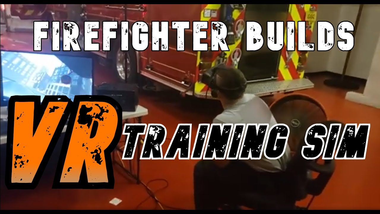 Firefighter builds his own VR Simulator to help First Responders save ...