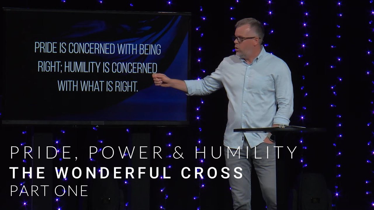 THE WONDERFUL CROSS (Pt. 1) | PRIDE, POWER & HUMILITY | March 17, 2024 ...