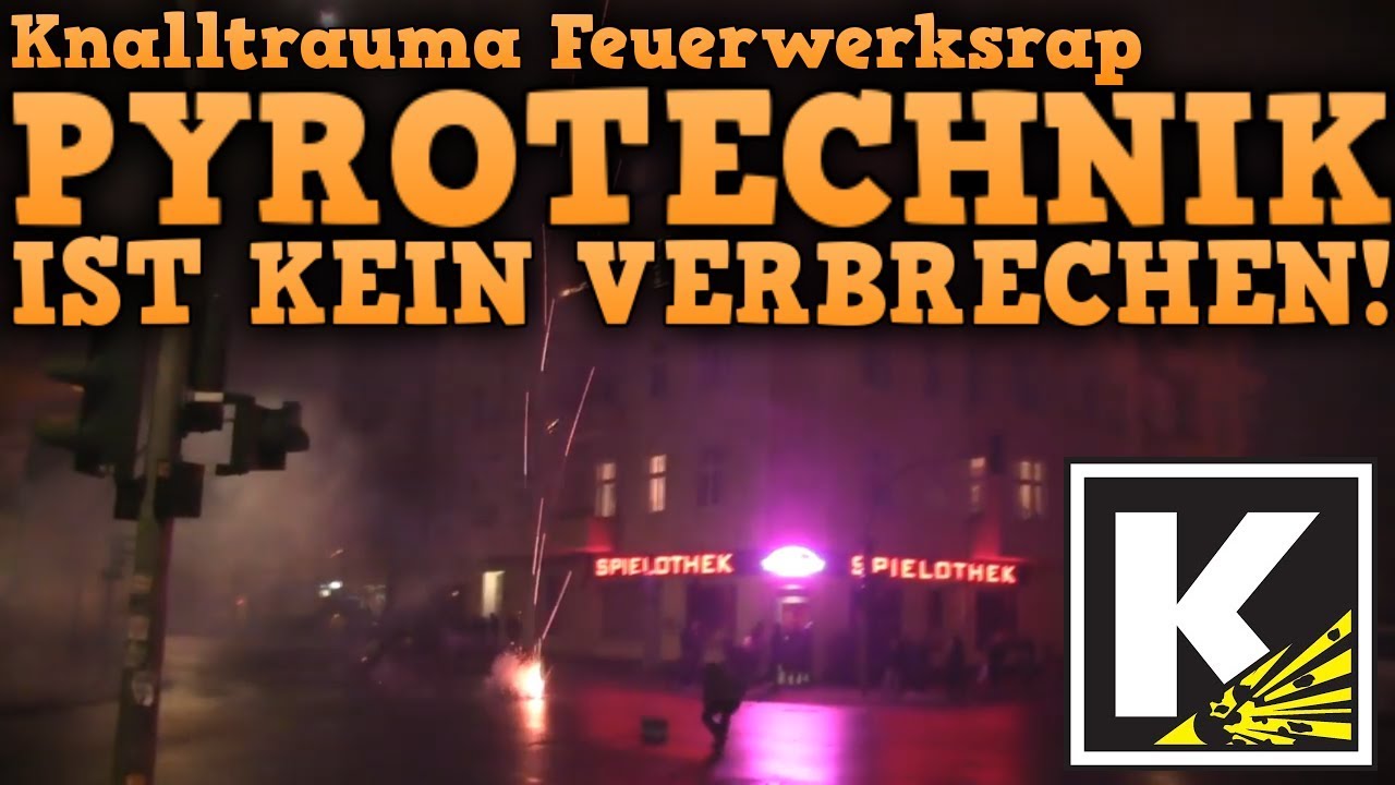 PYROTECHNIK IST KEIN VERBRECHEN | Knalltrauma Feuerwerksrap - YouTube