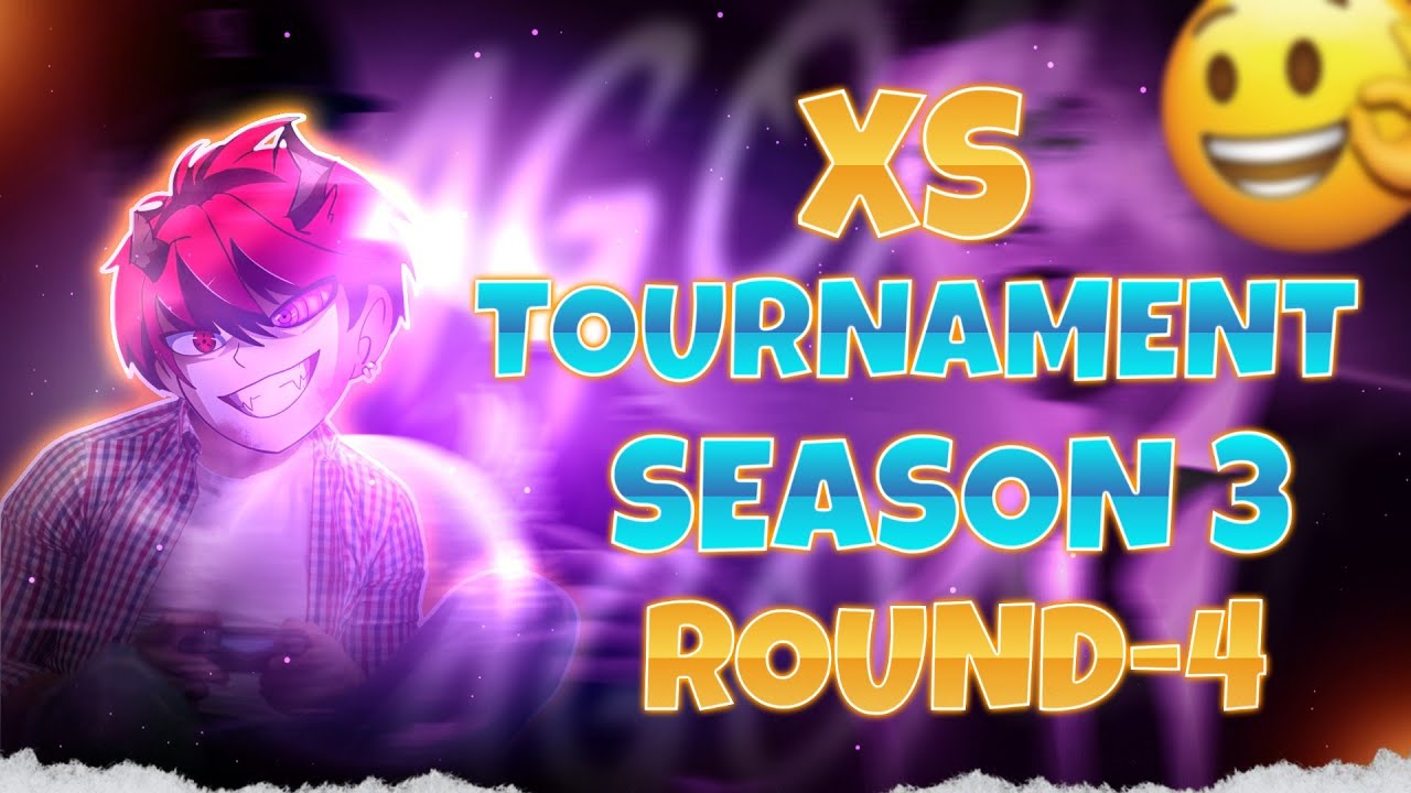 XS TOURNAMENT SEASON 3 \\ ROUND - 4 - YouTube