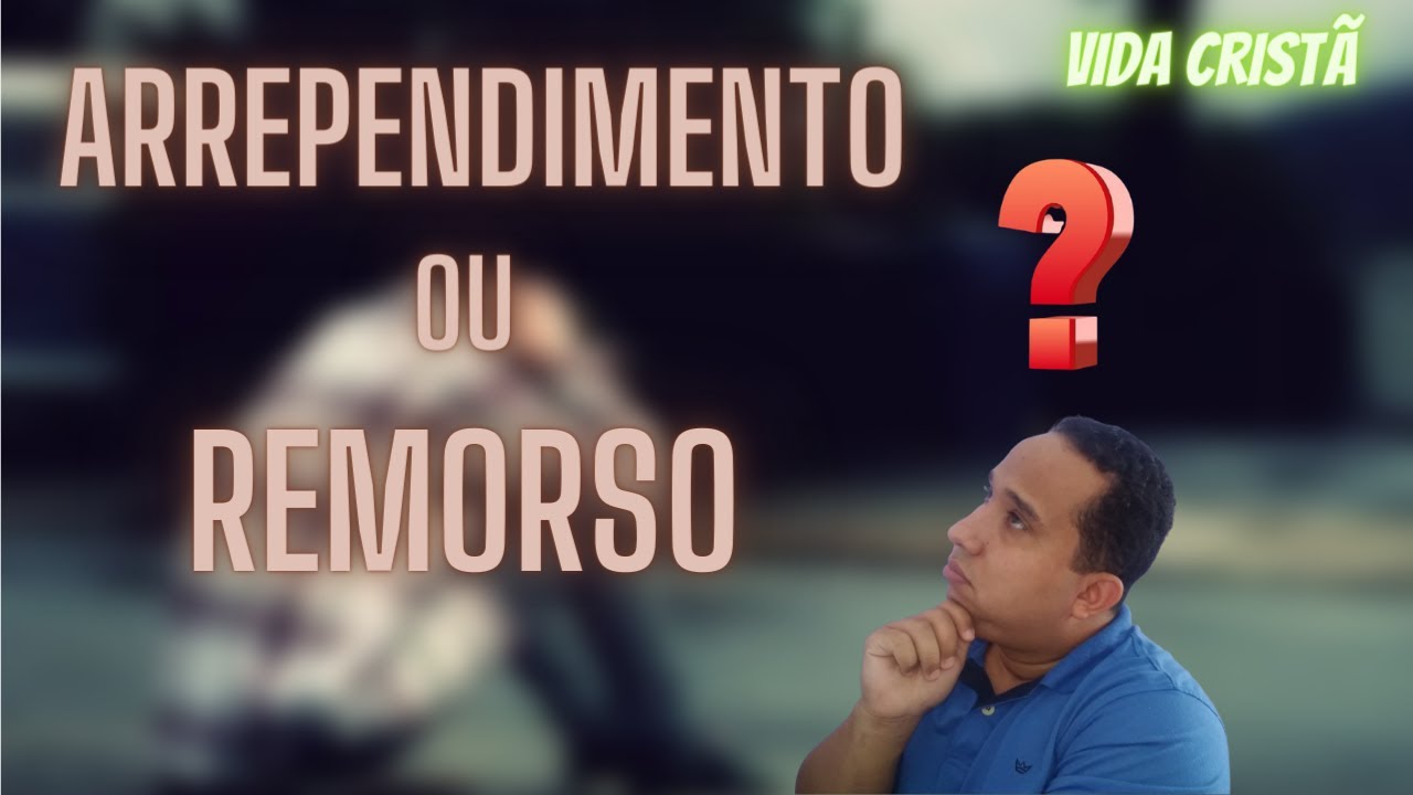 Como saber a Diferença entre Arrependimento ou Remorso? - YouTube