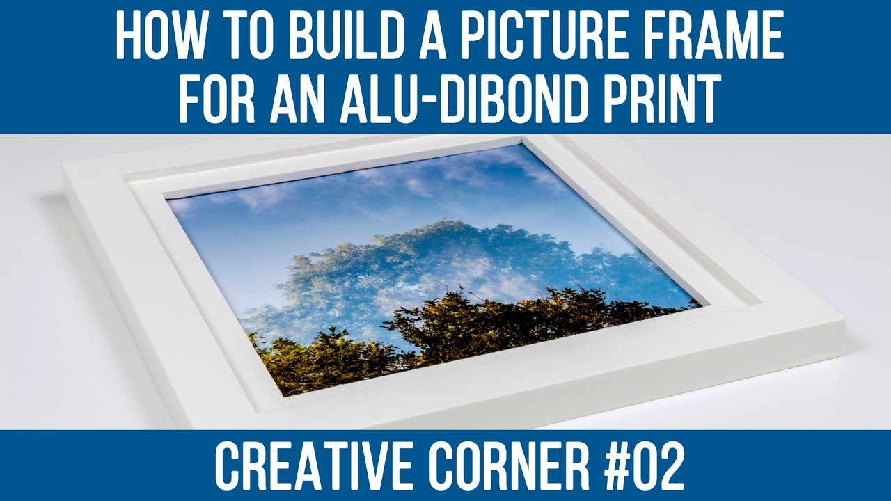How to build a picture frame for an aluminium dibond print - Creative ...
