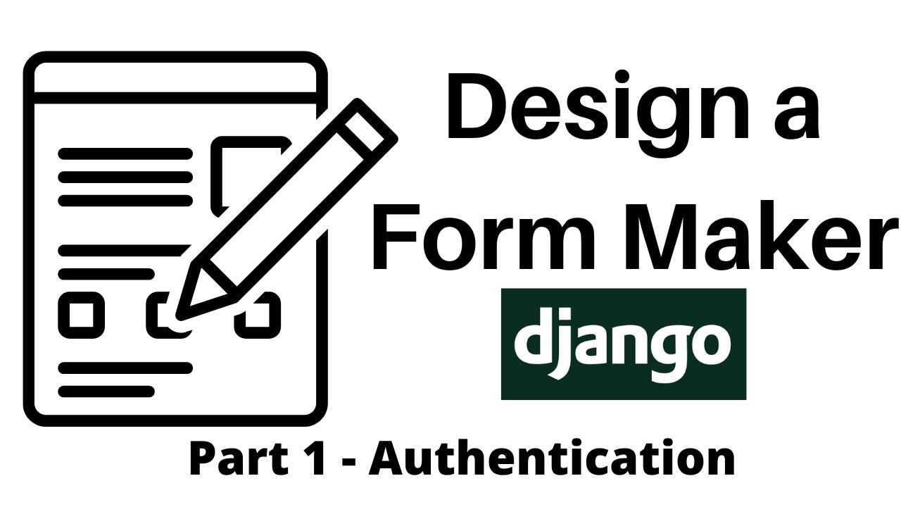 Design a Form Maker using Django: Part 1 - Authentication - YouTube