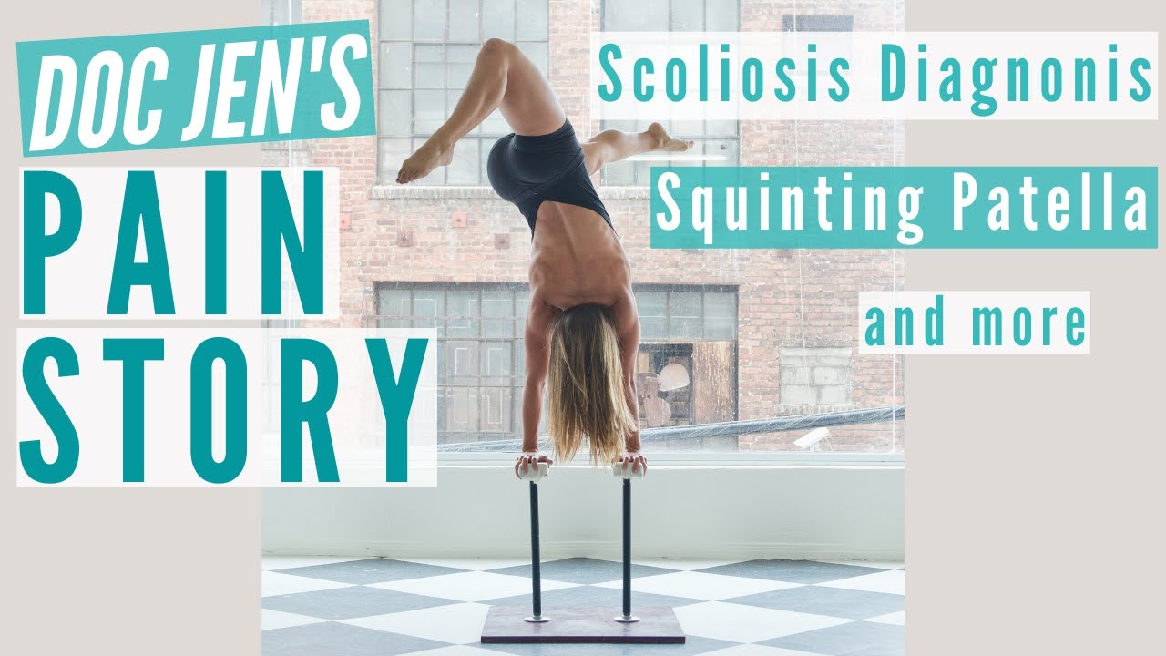 Doc Jen's Pain Story | Scoliosis Diagnosis, Squinting Patella, and more ...