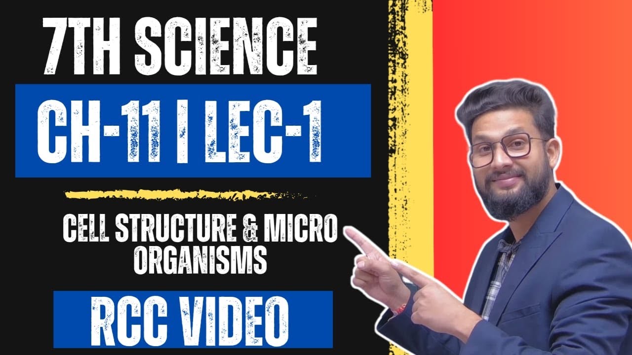 7th Science | Chapter 11 | Cell Structure & Micro Organisms | Lecture 1 ...