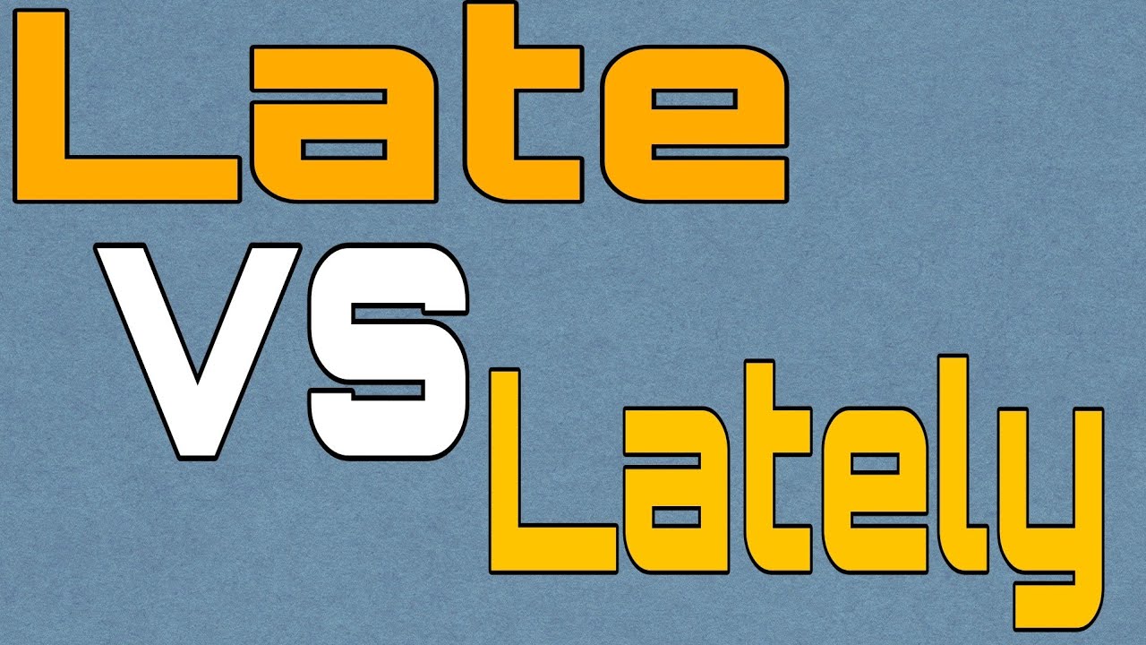 Difference Between LATE & LATELY - YouTube