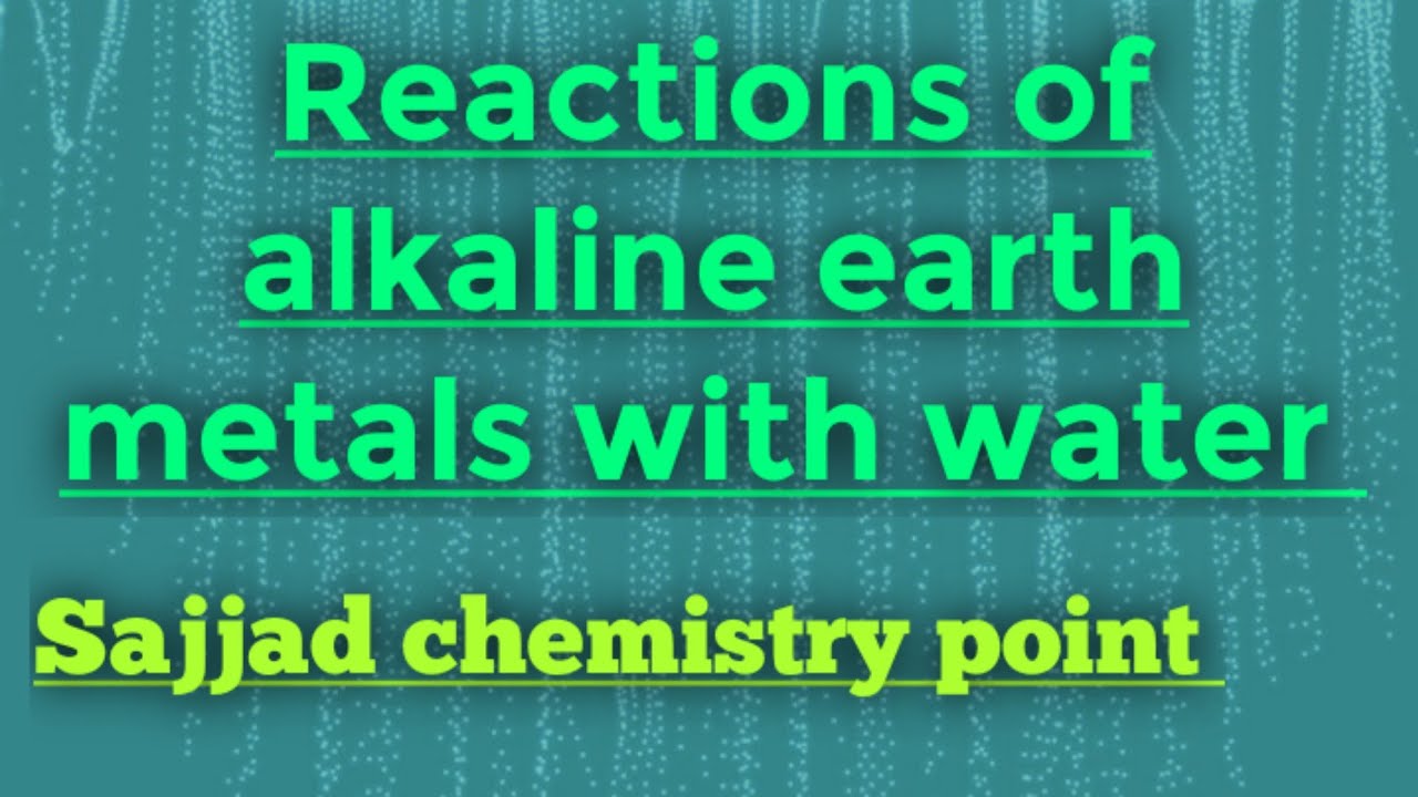 Reaction of alkaline earth metals with water, Sajjad chemistry point ...