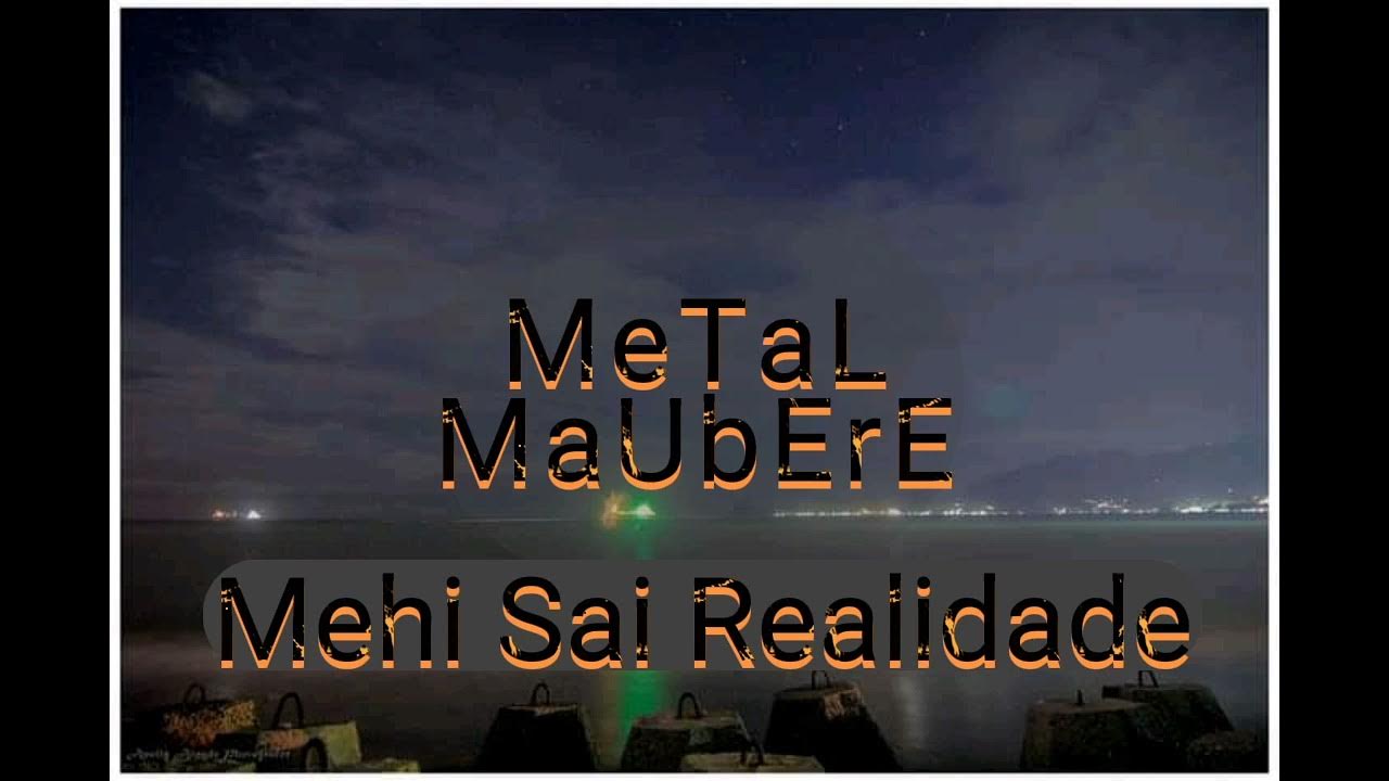 𝗠𝗲𝘁𝗮𝗹 𝗠𝗮𝘂𝗯𝗲𝗿𝗲🌴(Mehi sai Realidade)🌴🎧🎸🎵🎶🏝️🌴🌲🇹🇱 - YouTube