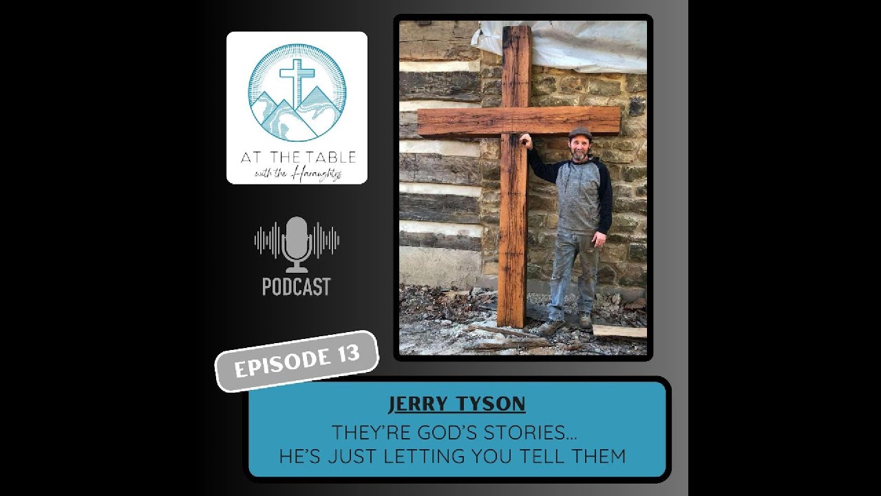 Episode 13: Jerry Tyson -They're God's Stories... He's Just Letting You ...
