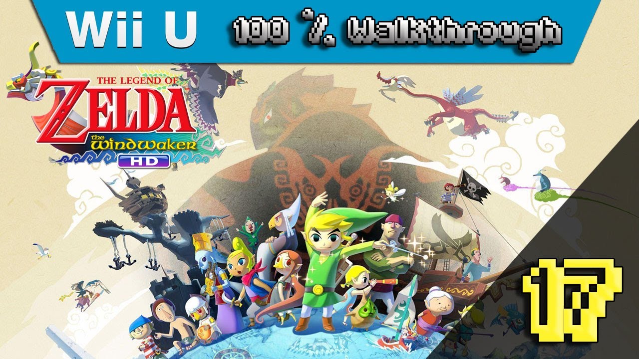 The Legend Of Zelda: Wind Waker HD - 100% Walkthrough - Part 17 (100% ...