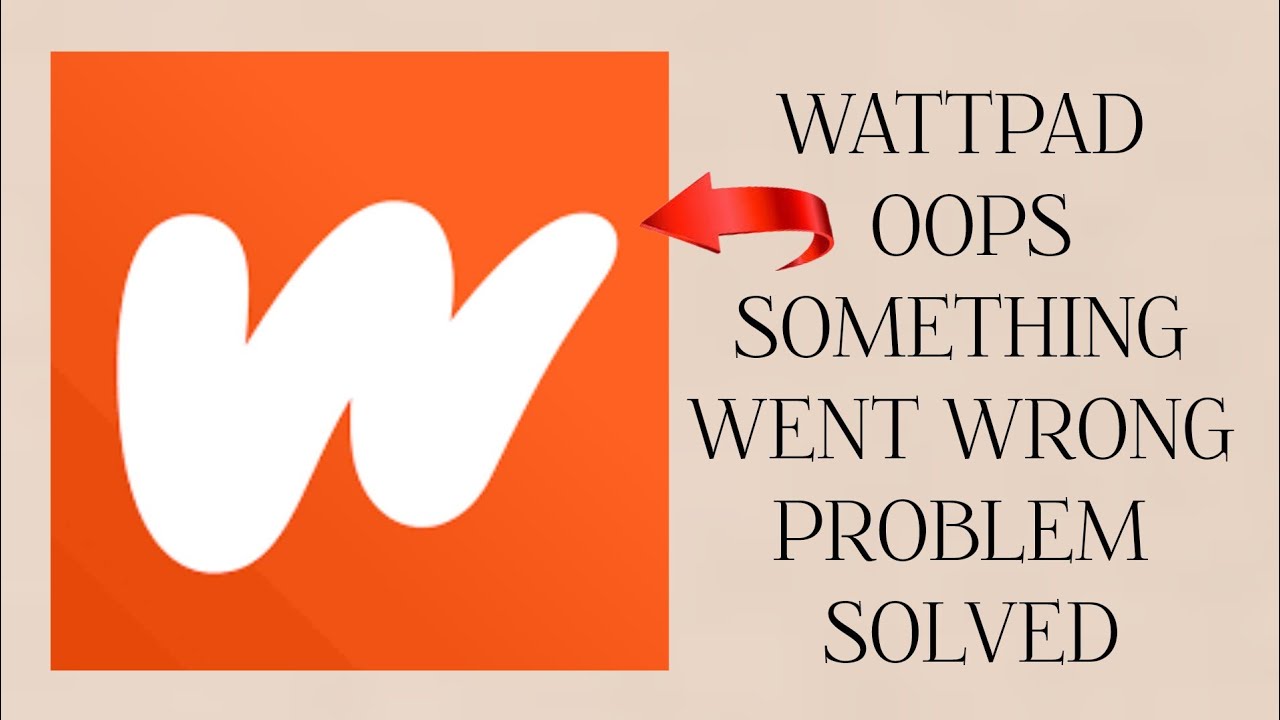 How To Solve Wattpad App Oops Something Went Wrong Please Try Again Later Problem|| Rsha26 ...