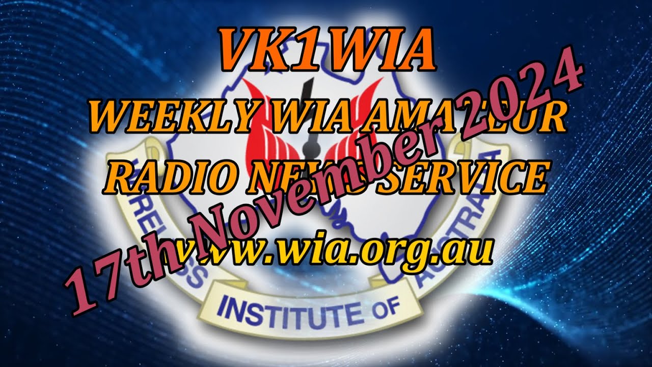 WIA News Broadcast for the 17th of Nov 2024 - Ham Radio News for ...