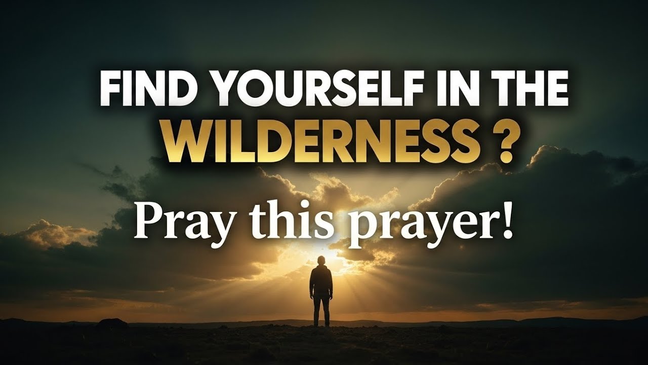 “When God Leads You Through the Wilderness | A Powerful Prayer for ...
