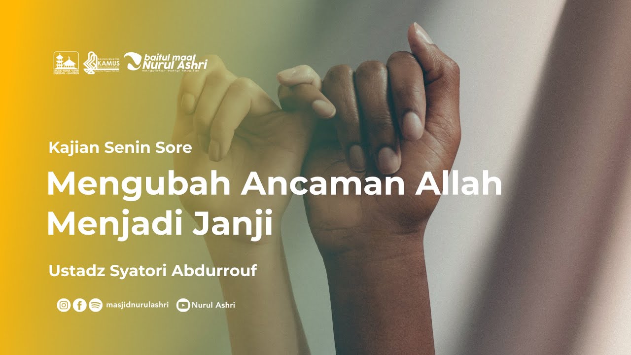 Kajian Senin Sore - Mengubah Ancaman Allah Menjadi Janji - Ustadz ...