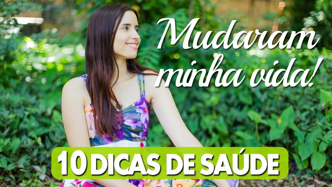 Seja Feliz! As 10 DICAS DE SAÚDE que MUDARAM MINHA VIDA PARA SEMPRE ...